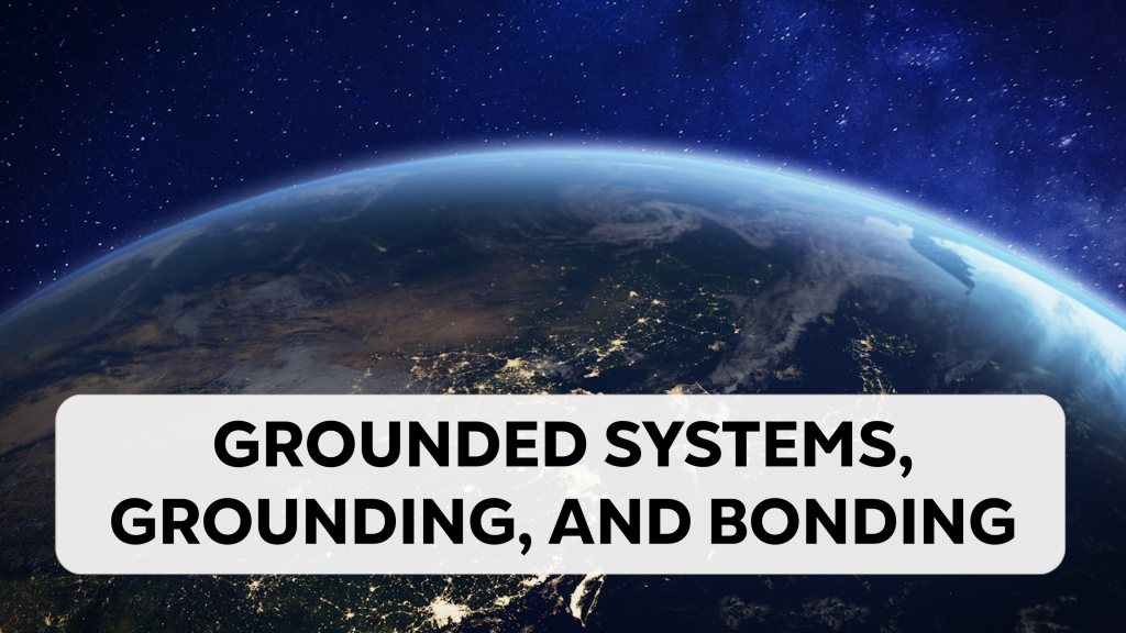 Grounded Systems, Grounding, and Bonding - Electrician U