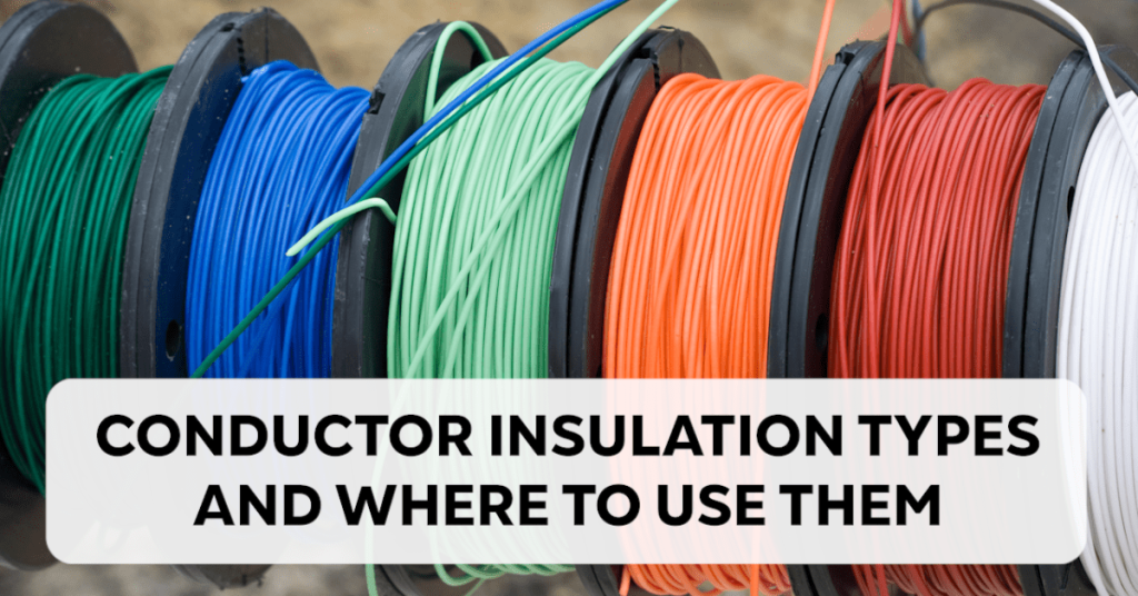 Conductor Insulation Types & Where to Use Them - Electrician U