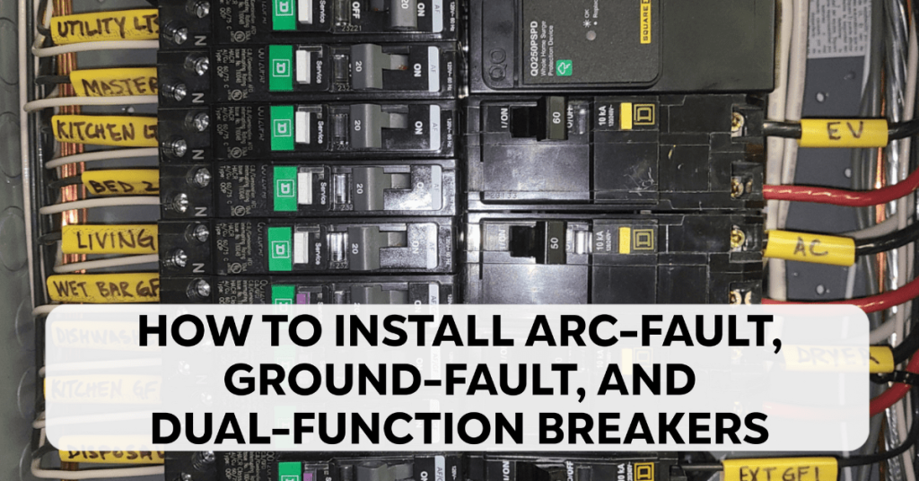 How to Install Arc-Fault, Ground-Fault, and Dual-Function Breakers ...