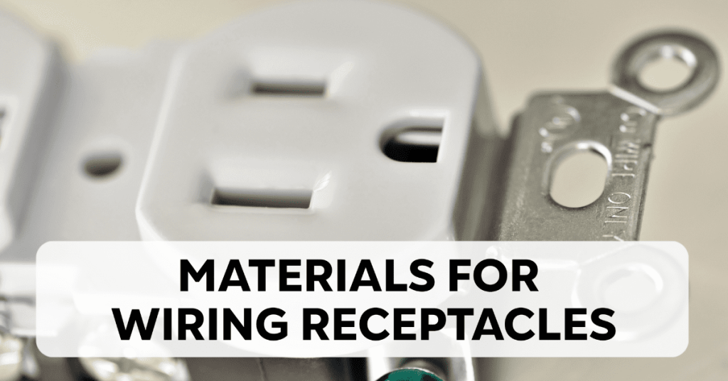 Materials for Wiring Receptacles - Electrician U